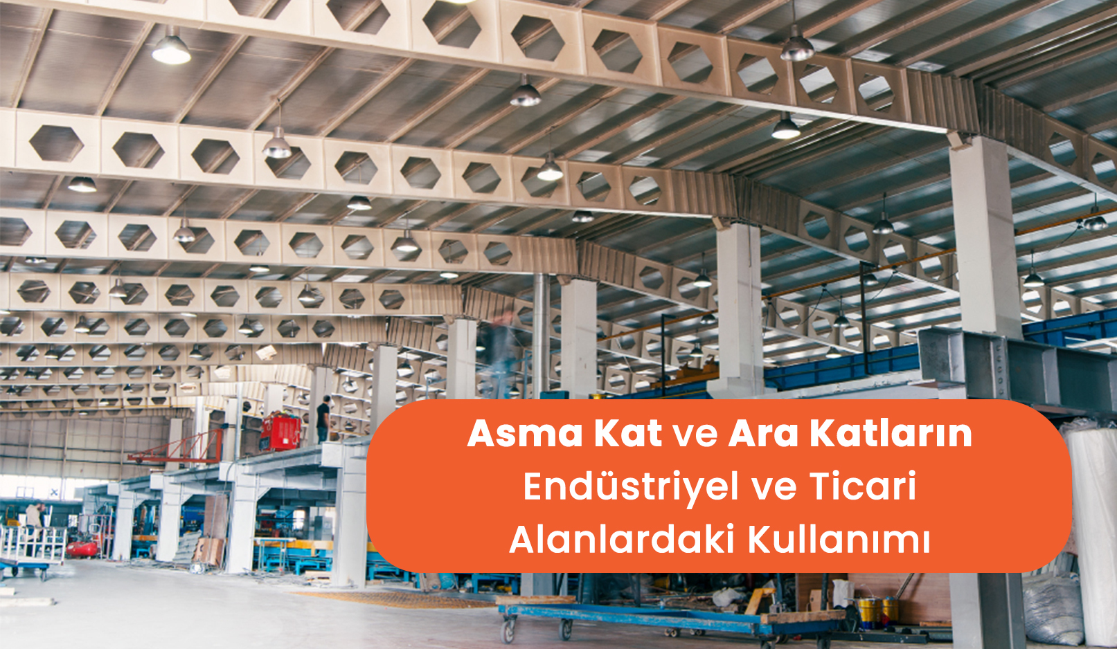 Asma Kat ve Ara Katların Endüstriyel ve Ticari Alanlardaki Kullanımı ...